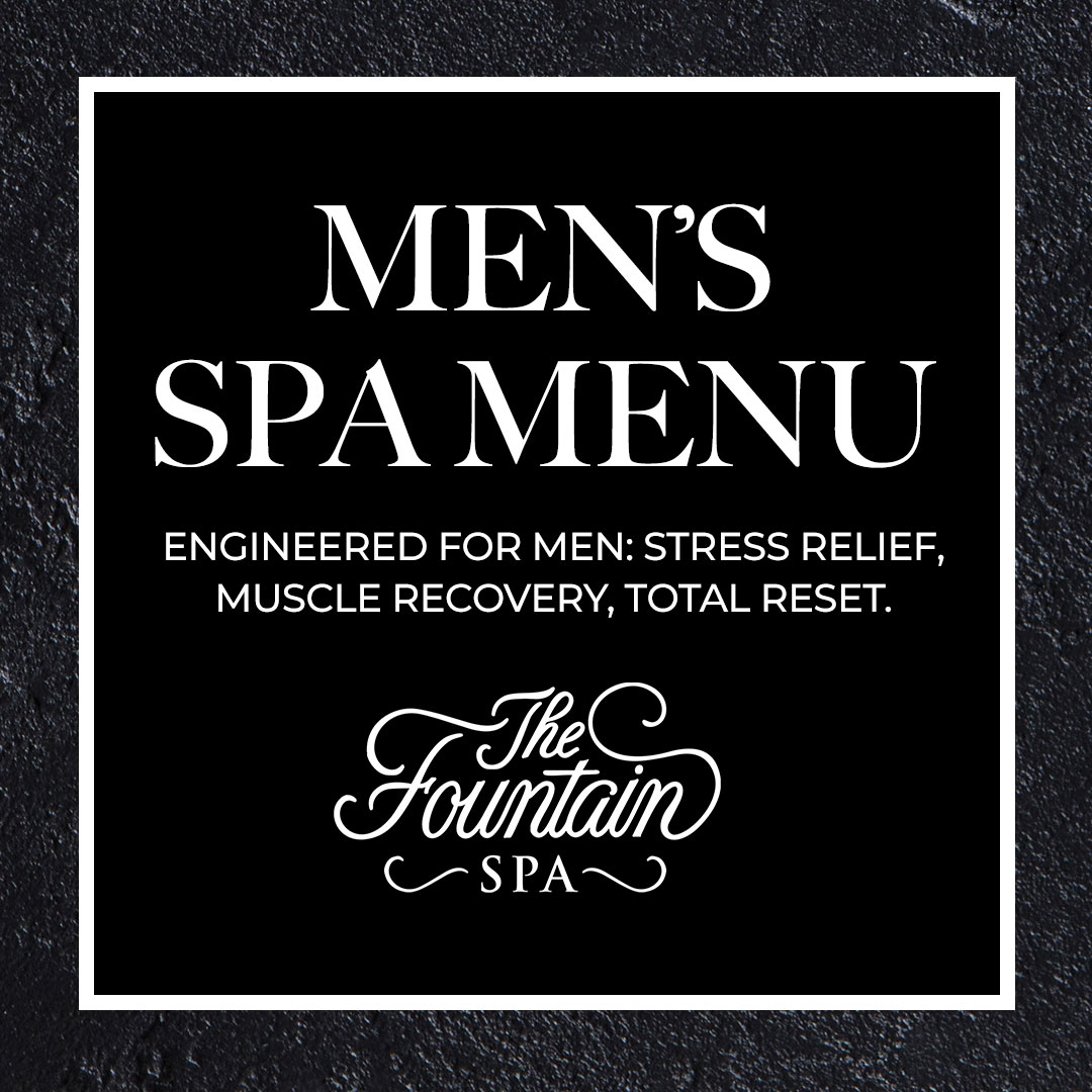 Men's Spa Menu | Spa Packages | The Fountain Spa